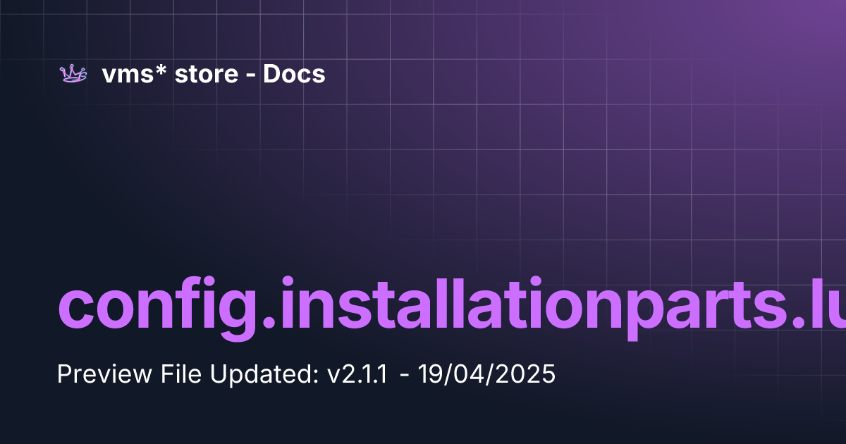 config.installationparts.lua | vms* store - Docs