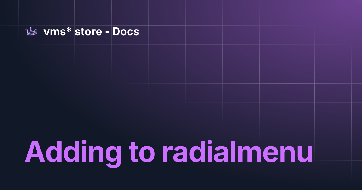 Adding to radialmenu | vms* store - Docs