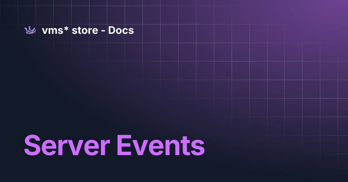 Server Events | vms* store - Docs