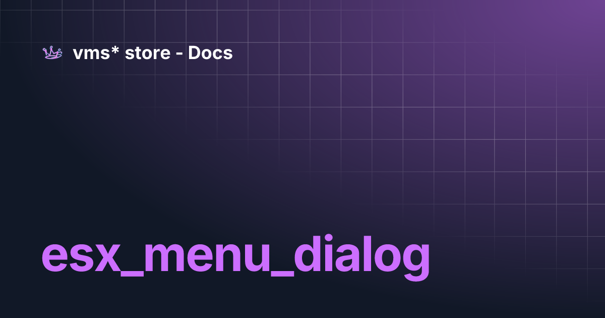 esx_menu_dialog | vms* store - Docs