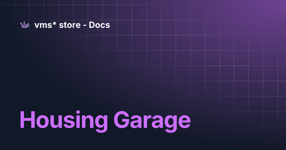 Housing Garage | vms* store - Docs