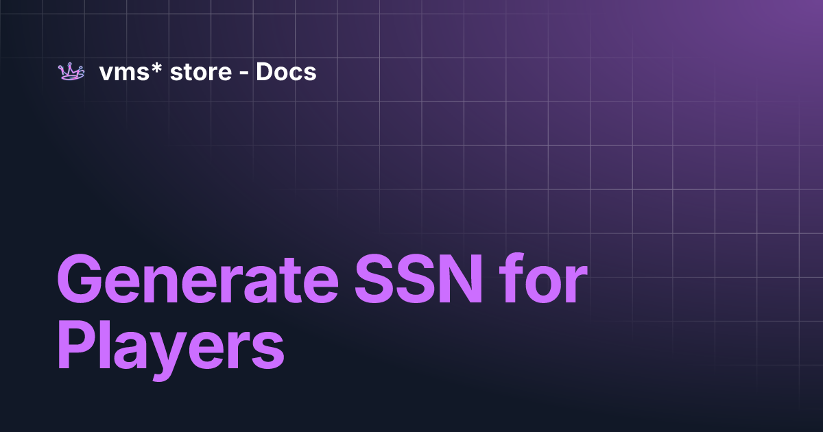 Generate SSN for Players | vms* store - Docs