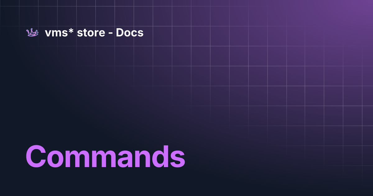 Commands | vms* store - Docs