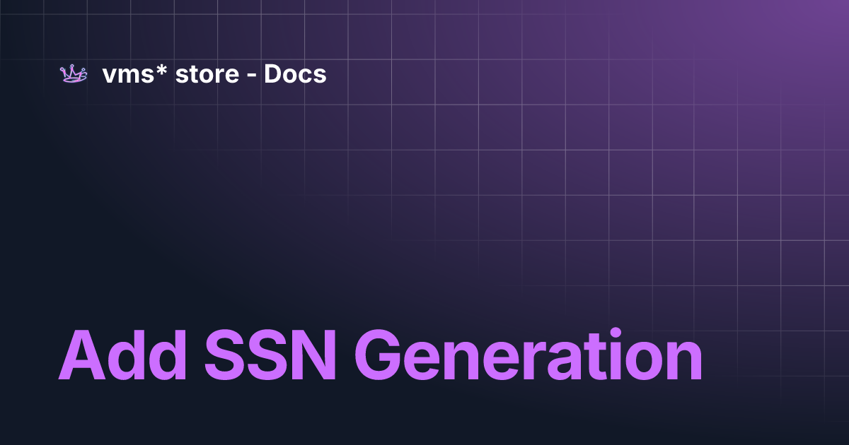 Add Ssn Generation Vms Store Docs