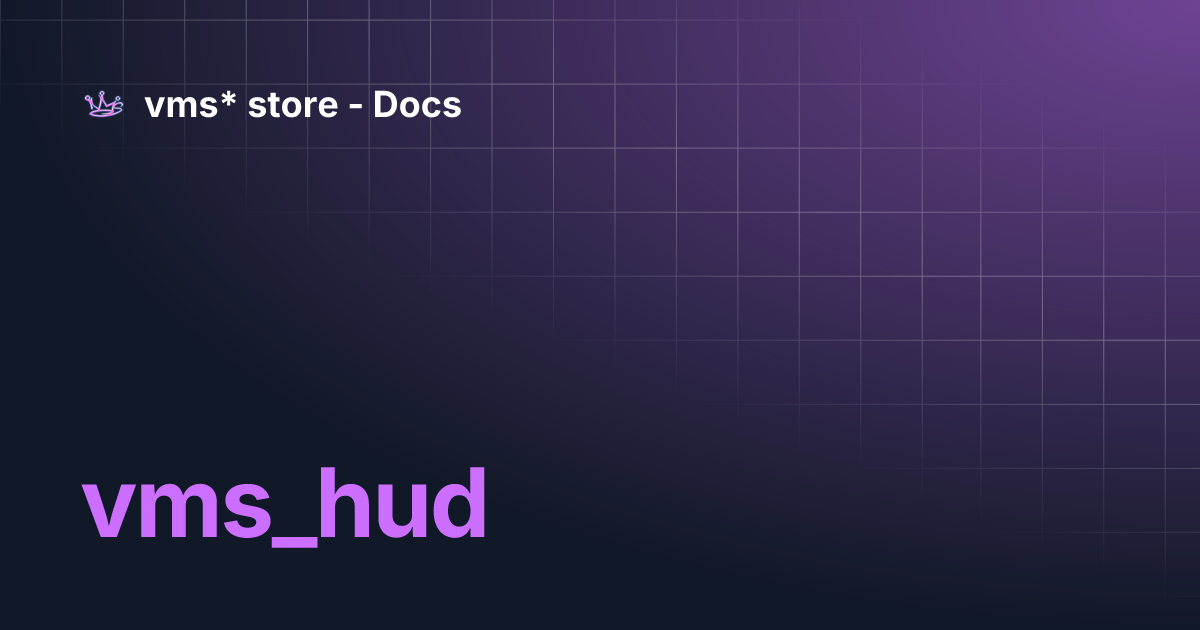 vms_hud | vms* store - Docs