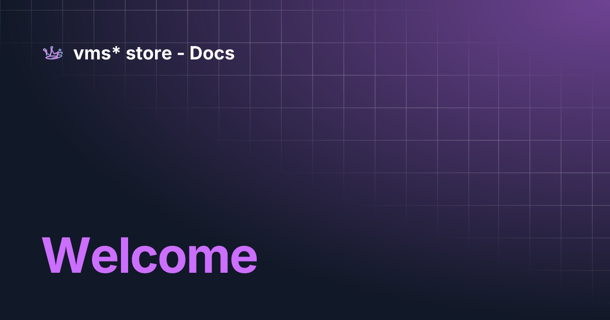 Welcome | vms* store - Docs