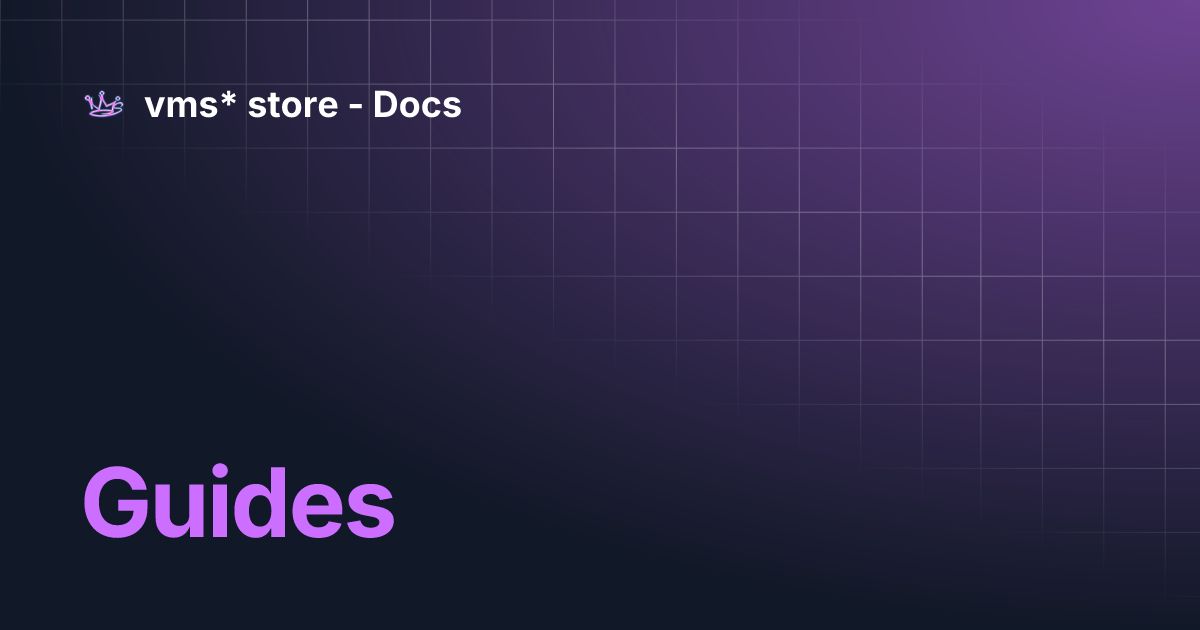 Guides | vms* store - Docs