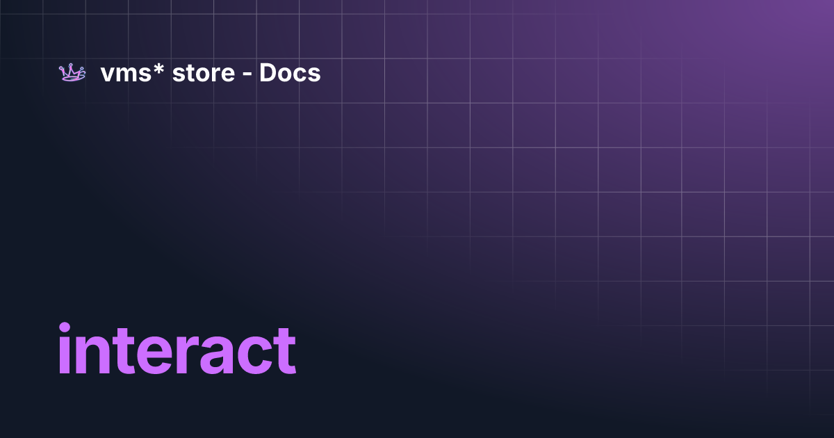 Interact Vms Store Docs