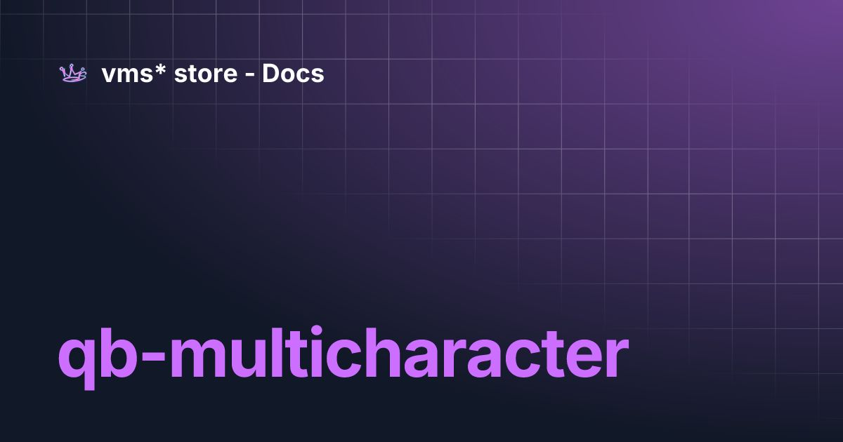 qb-multicharacter | vms* store - Docs