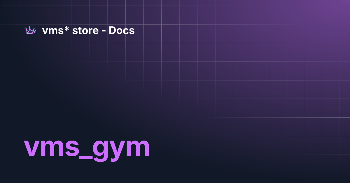 vms_gym | vms* store - Docs