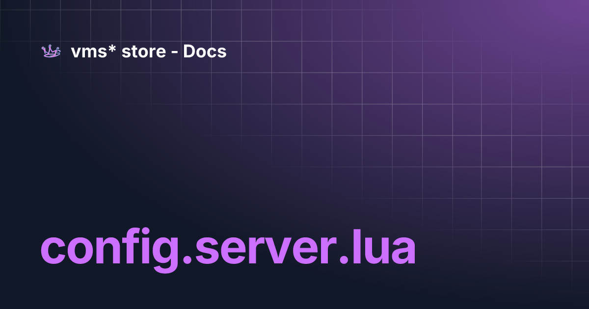 config.server.lua | vms* store - Docs