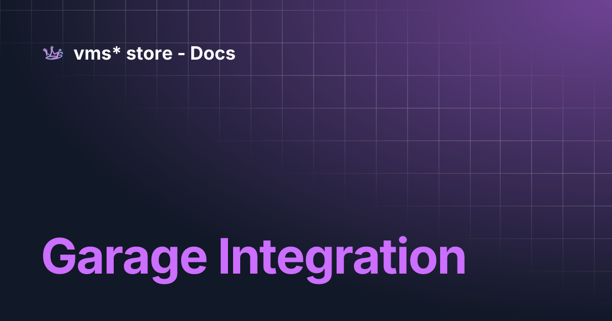 Garage Integration | vms* store - Docs