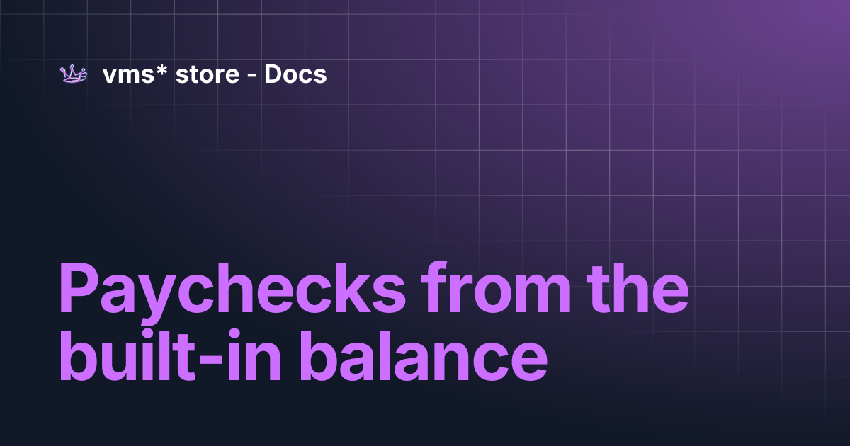 Paychecks from the built-in balance | vms* store - Docs
