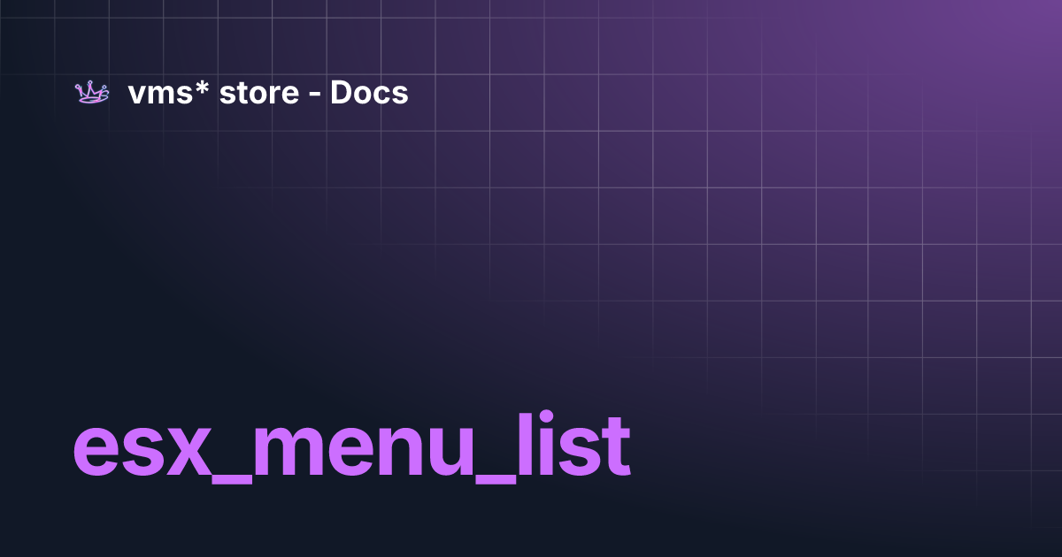 esx_menu_list | vms* store - Docs