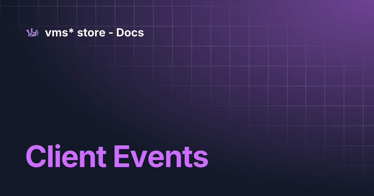 Client Events | vms* store - Docs