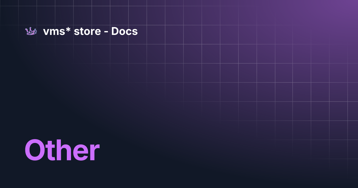 Other | vms* store - Docs