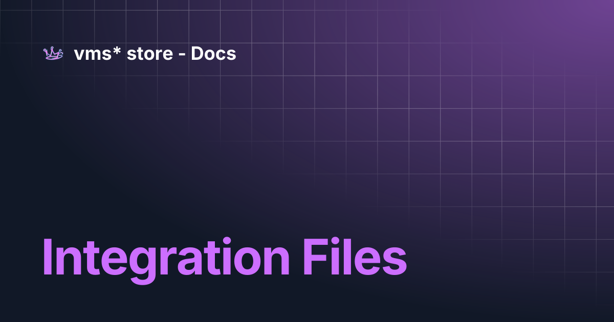 Integration Files | vms* store - Docs