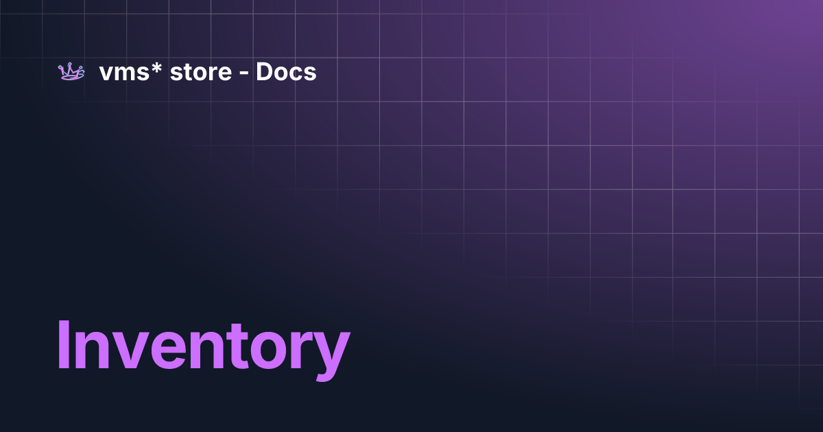 Inventory | vms* store - Docs