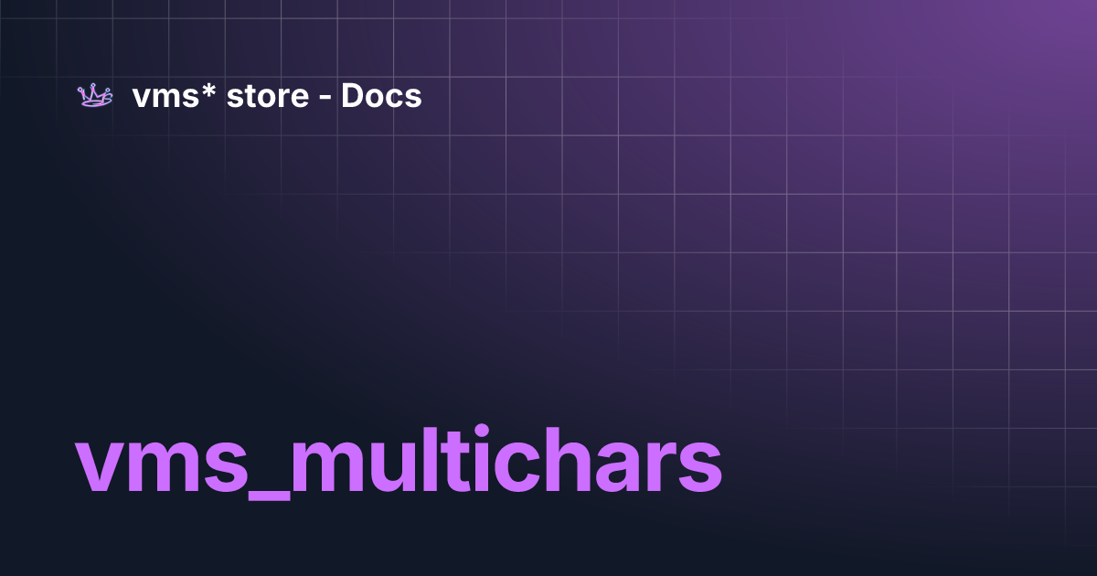 vms_multichars | vms* store - Docs