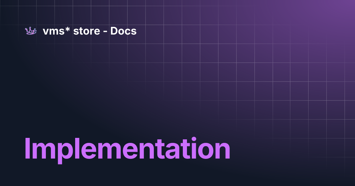 Implementation Vms Store Docs