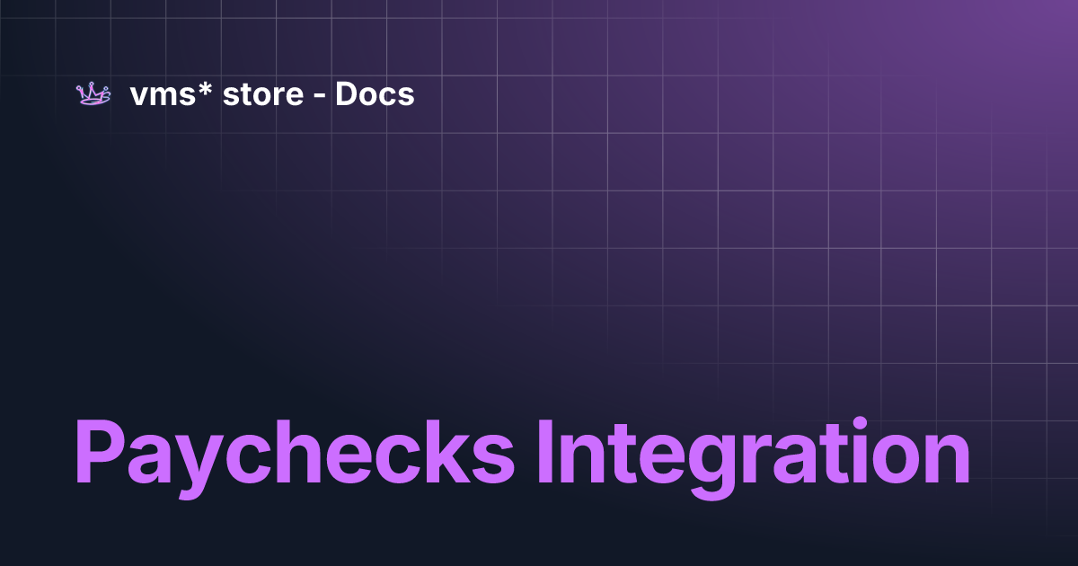 Paychecks Integration | vms* store - Docs