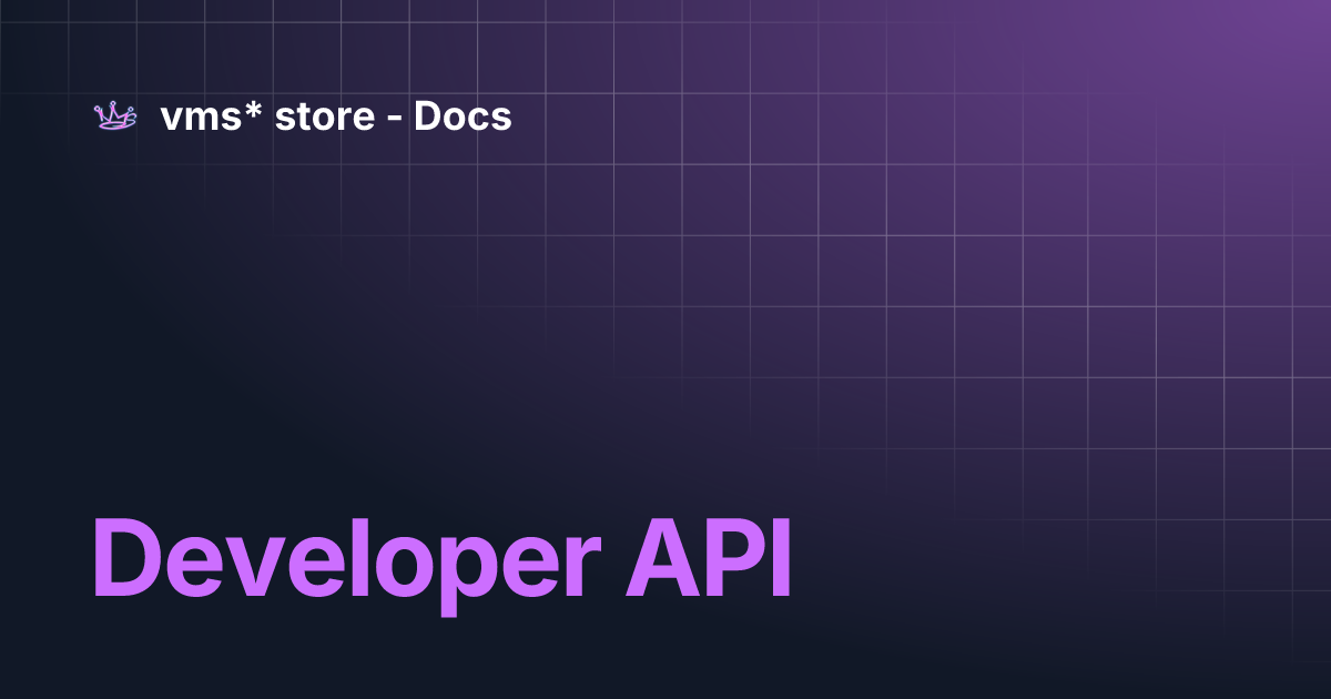 Developer API | vms* store - Docs